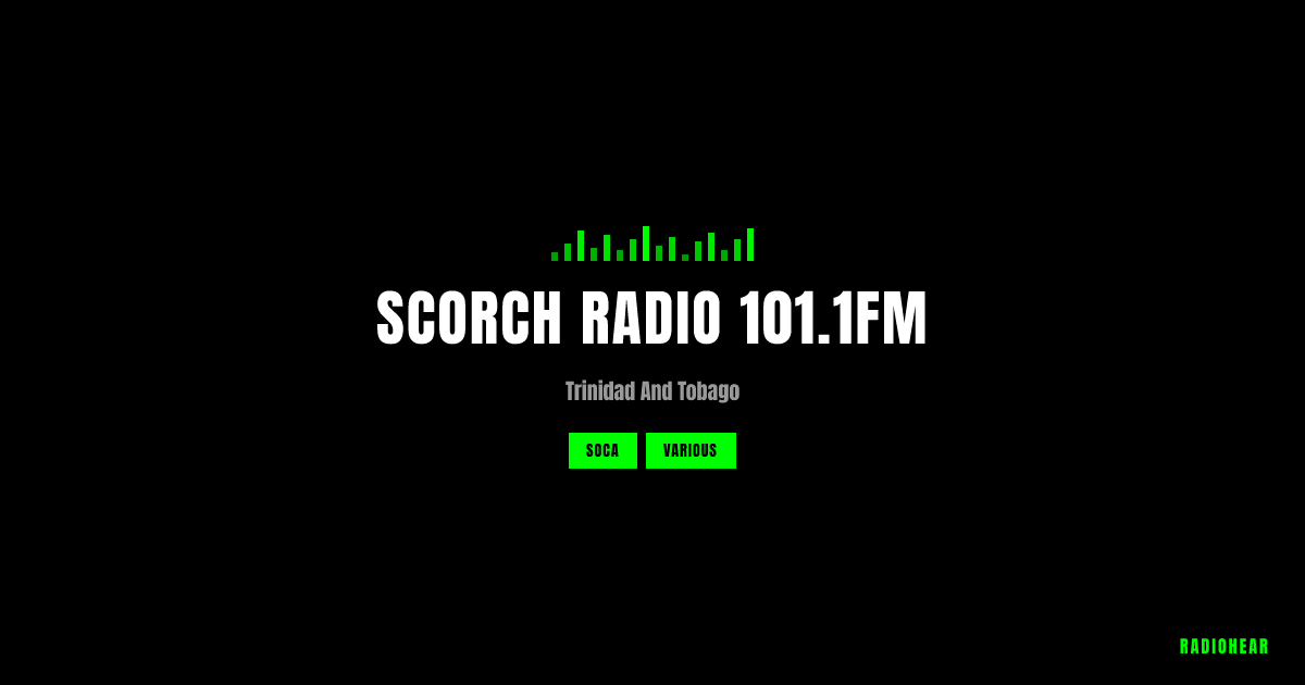 Scorch Radio 101.1FM — Live Radio from Trinidad And Tobago | RadioHear